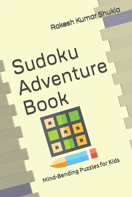 SUDOKU ADVENTURE BOOK: Mind-Bending Puzzles for Kids by Rakesh Kumar ...