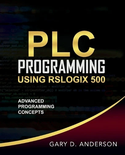 GARY D ANDERSON PLC Programming Using RSLogix 500 (Paperback) (US IMPORT) £13.36 - PicClick UK