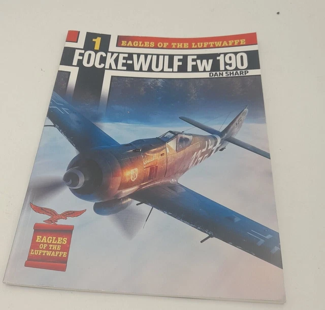 EAGLES OF THE Luftwaffe Focke-Wulf Fw 190 A F And G Sharp Dan Mortons ...