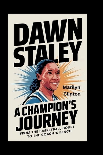 DAWN STALEY: A Champion's Journey - From the Basketball Court to the ...