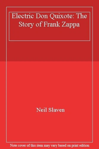 ELECTRIC DON QUIXOTE: The Story of Frank Zappa By Neil Slaven ...