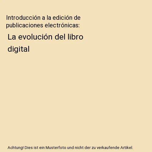 INTRODUCCIÓN A LA edición de publicaciones electrónicas: La evolución del li EUR 42,84 - PicClick FR