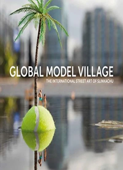 GLOBAL MODEL VILLAGE: The International Street Art of Slinkachu ...