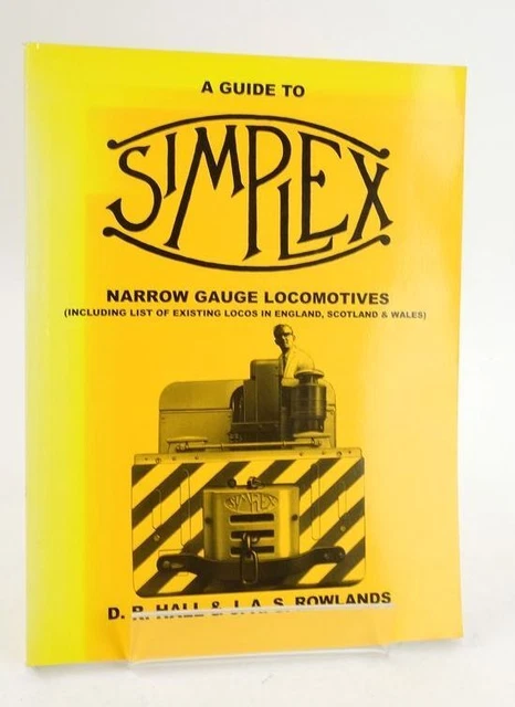 A GUIDE TO SIMPLEX NARROW GAUGE LOCOMOTIVES - Hall, D.R. & Rowlands, J ...