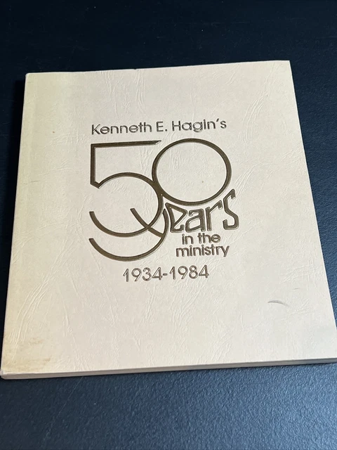 KENNETH E HAGIN’S 50 YEARS IN THE MINISTRY 1934-1984 Rhema Rare Édition ...