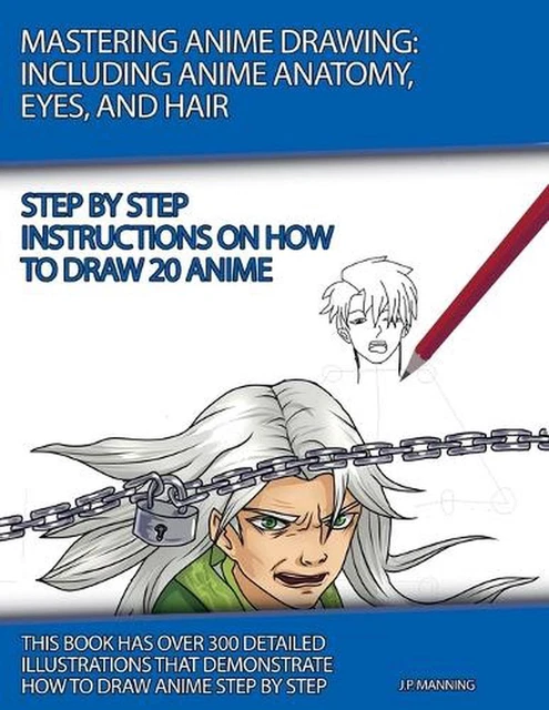 MASTERING ANIME DRAWING: Including Anime Anatomy, Eyes, and Hair by J.P ... MASTERING ANIME DRAWING: Including Anime Anatomy, Eyes, and Hair by J.P ...