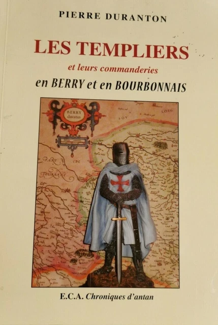 LES TEMPLIERS ET Leurs Commanderies En Berry Et Bourbonnais Pierre ...