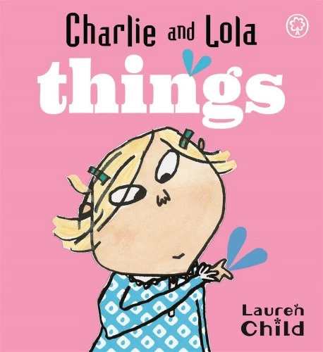CHARLIE AND LOLA: Things: Board Book (Charlie and Lola) [Board book] £7 ...