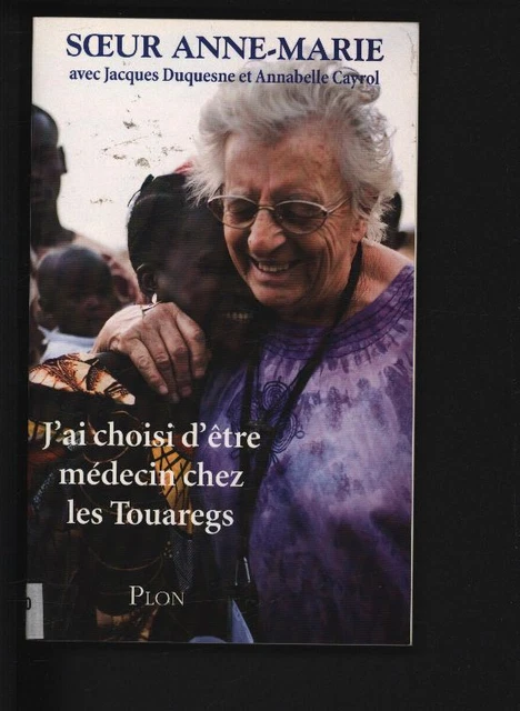 J'AI CHOISI D'ETRE medecin chez les Touaregs. Soeur, Anne-Marie ...