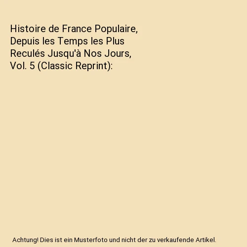 HISTOIRE DE FRANCE Populaire, Depuis les Temps les Plus Reculés Jusqu'à Nos Jo EUR 41,62 ...