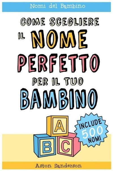 NOMI DEL BAMBINO: Come Scegliere Il Nome Perfetto Per Il Tuo Bambino (con U... EUR 11,53 ...