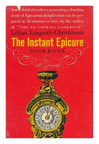 LANGSETH-CHRISTENSEN, LILLIAN THE Instant Epicure Cookbook 1963 First ...