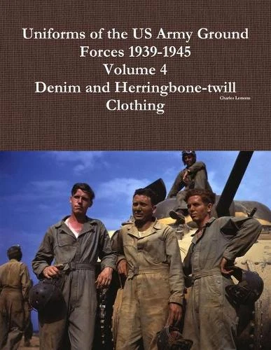 CHARLES LEMONS UNIFORMS of the Us Army Ground Forces 1939-1945, Volume ...