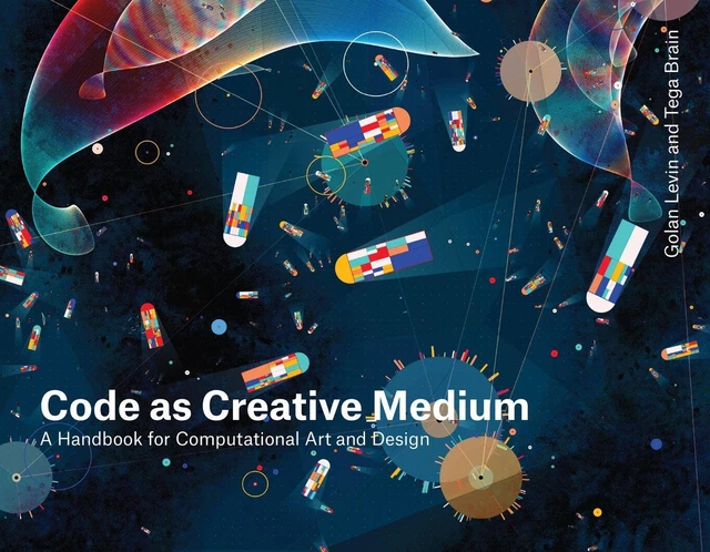 CODE AS CREATIVE Medium: A Teachers Manual By Golan Levin - New Copy ...