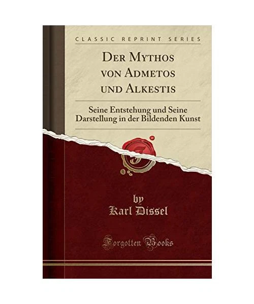 DER MYTHOS VON Admetos und Alkestis: Seine Entstehung und Seine ...