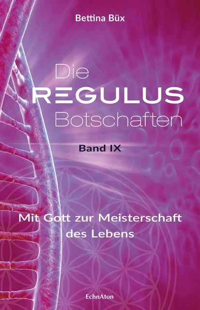 DIE REGULUS-BOTSCHAFTEN | Band IX: Mit Gott zur Meisterschaft des ...