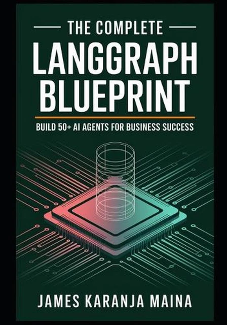 THE COMPLETE LANGGRAPH Blueprint: Build 50+ AI Agents for Business ...