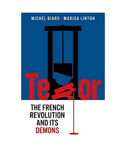 TERROR: THE FRENCH Revolution and Its Demons, Michel Biard, Marisa ...
