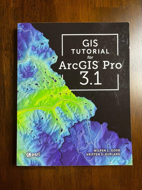 Gis Tutorial Ser Gis Tutorial For Arcgis Pro 3 1 By Wilpen L Gorr