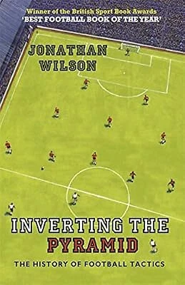 INVERTING THE PYRAMID: The History of Football Tactics: A History of ...