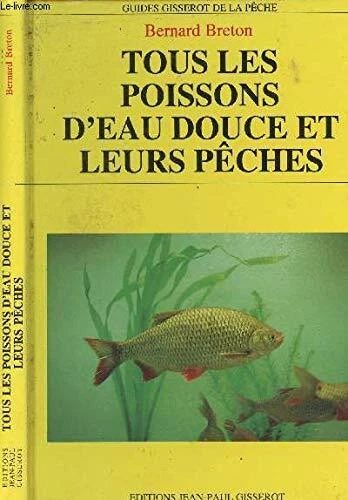 TOUS LES POISSONS d'eau douce et leurs peches de Bernard Breton EUR 3,99 - PicClick FR