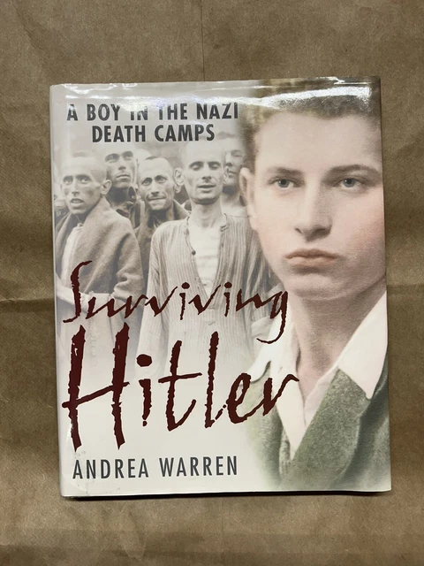 SURVIVING HITLER- A Boy In The Nazi Death Camps by Andrea Warren signed ...