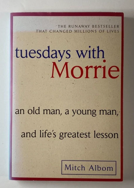 TUESDAYS WITH MORRIE : An Old Man, a Young Man, and Life's Greatest ...