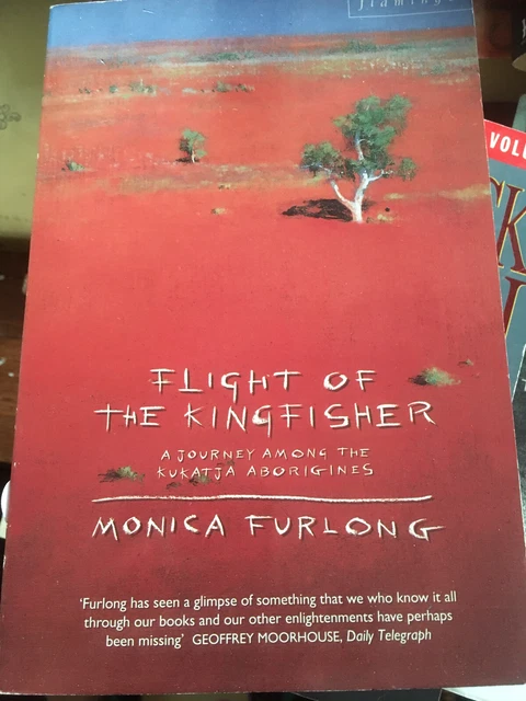FLIGHT OF THE KINGFISHER: Journey Among Kukatja Aborigines-M.FURLONG ...