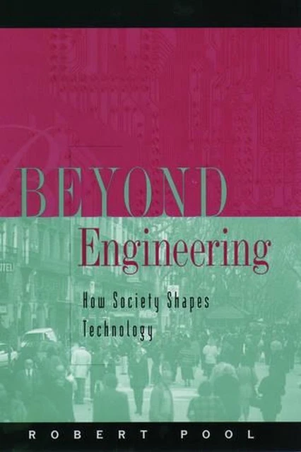 BEYOND ENGINEERING: HOW Society Shapes Technology by Robert Pool (English) Hardc $79.42 ...