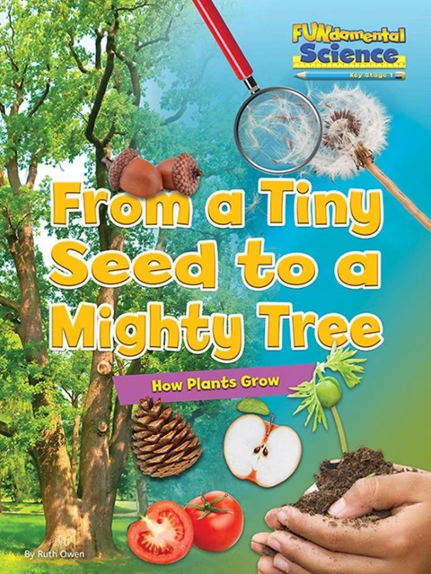 FROM A TINY Seed to a Mighty Tree: How Plants Grow by Ruth Owen ...