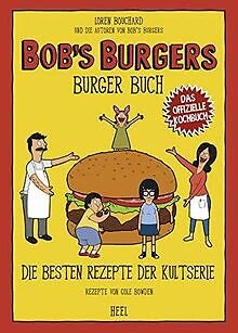 BOB'S BURGERS BURGER Buch: Die besten Rezepte der Kul... | Livre | état ...