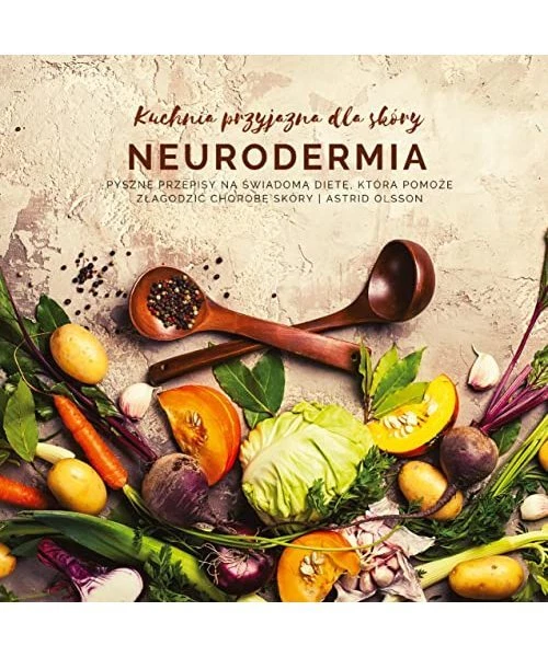 KUCHNIA PRZYJAZNA DLA skóry - neurodermia: Pyszne przepisy na ¿wiadom ...