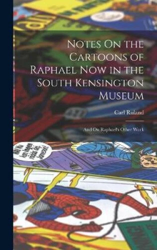 NOTES ON THE Cartoons of Raphael Now in the South Kensington Museum ...
