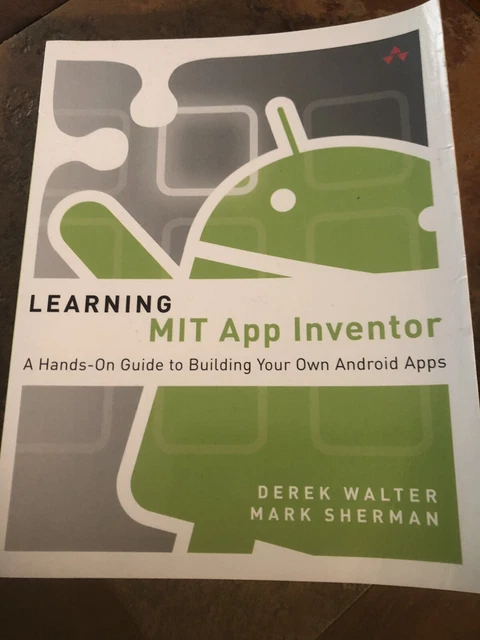 LEARNING MIT APP Inventor: A Hands-On Guide to Building Your Own ...