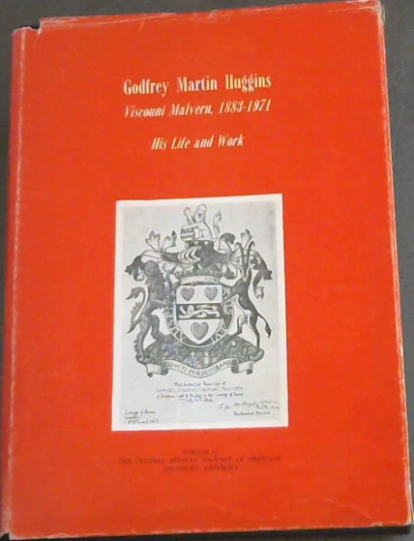 GODFREY MARTIN HUGGINS, Viscount Malvern, 1883 - 1971 : His Life and ...