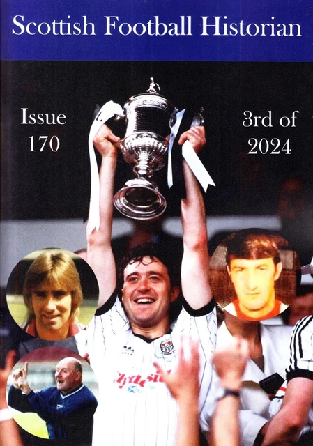 SCOTTISH FOOTBALL HISTORIAN magazine No. 170 issue the 3rd of 2024 full ...