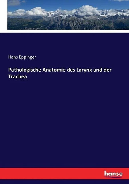 PATHOLOGISCHE ANATOMIE DES Larynx und der Trachea by Hans Eppinger ...