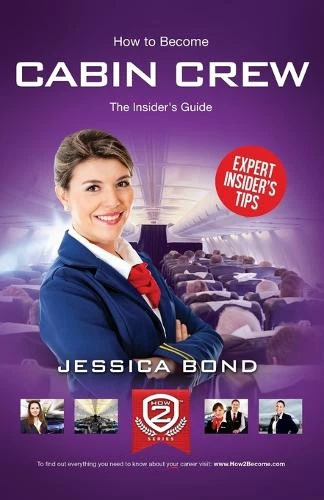 JESSICA BOND HOW to Become Cabin Crew: The Insider's Guide (Poche) EUR ...
