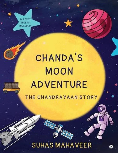 CHANDA'S MOON ADVENTURE: The Chandrayaan Story by Suhas Mahaveer ...