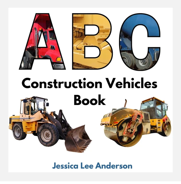 JESSICA LEE ANDERSO ABC Construction Vehicles Book (ABCs for You and Me ...