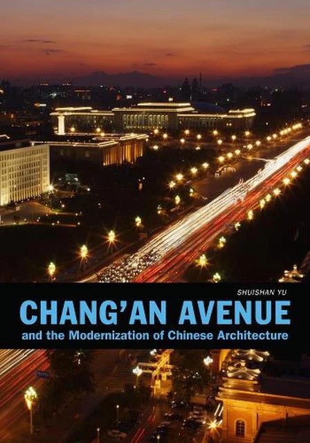 CHANG'AN AVENUE AND the Modernization of Chinese Architecture by ...