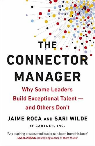 THE CONNECTOR MANAGER: Why Some Leaders Build Exceptional Talent?and ...