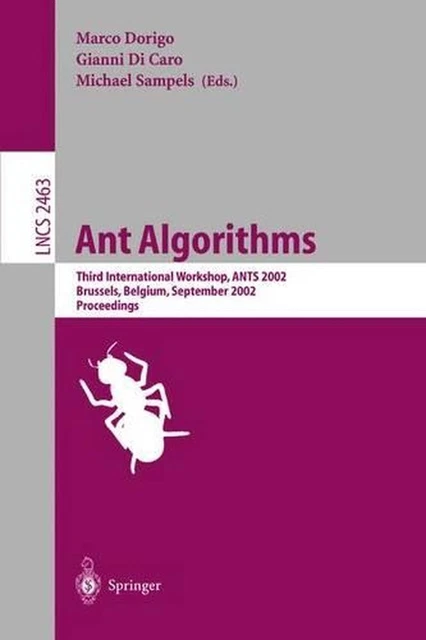ANT ALGORITHMS: THIRD International Workshop, ANTS 2002, Brussels ... ANT ALGORITHMS: THIRD International Workshop, ANTS 2002, Brussels ...