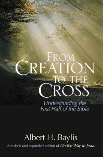 ALBERT H. BAYLIS From Creation to the Cross (Poche) EUR 23,39 - PicClick FR