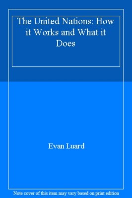 THE UNITED NATIONS: How it Works and What it Does,Evan Luard- 03 £3.37 ...