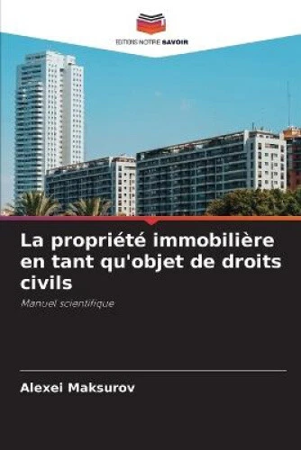 LA PROPRIÉTÉ IMMOBILIÈRE en tant qu'objet de droits civils [French] EUR 67,11 - PicClick FR