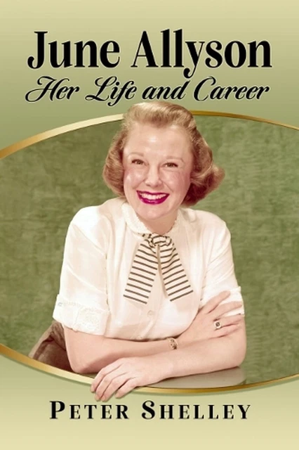 JUNE ALLYSON: HER Life and Career by Peter Shelley (English) Paperback ...