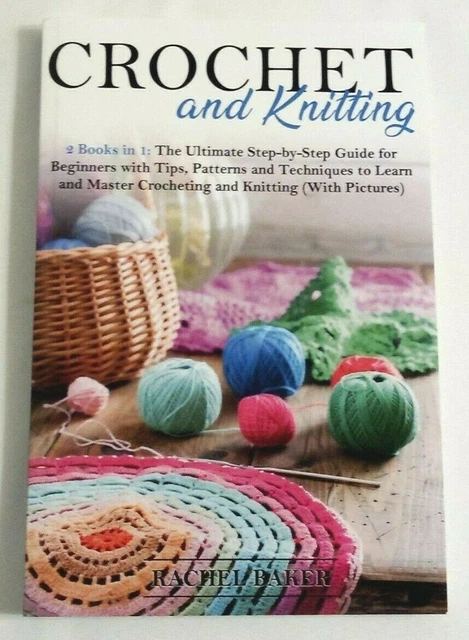 STEP BY STEP Guide + Master Crocheting & KIniting (2 books in 1) $9.99 ...