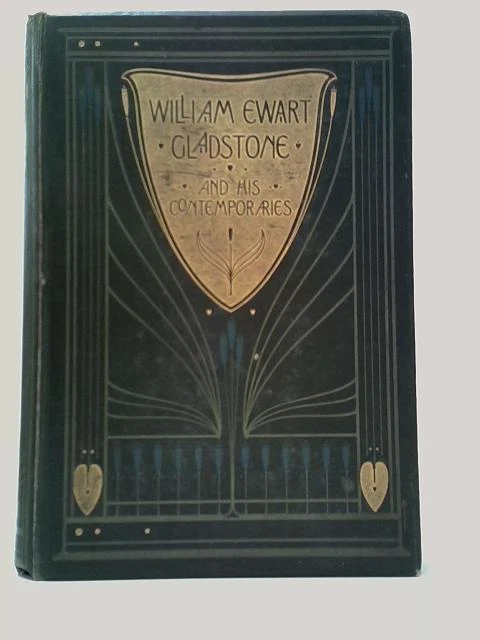 WILLIAM EWART GLADSTONE And His Contemporaries (Thomas Archer - 1898 ...