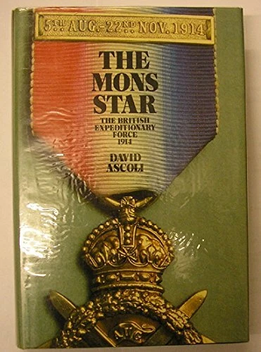THE MONS STAR. The British Expeditionary Force 5th ... by Ascoli, David ...